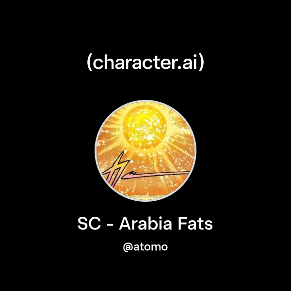 Chat with SC - Arabia Fats | character.ai | AI Chat, Reimagined–Your ...