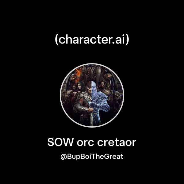 Chat with SOW orc cretaor | character.ai | AI Chat, Reimagined–Your ...