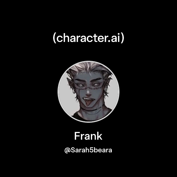 Chat with Frank | character.ai | AI Chat, Reimagined–Your Words. Your ...