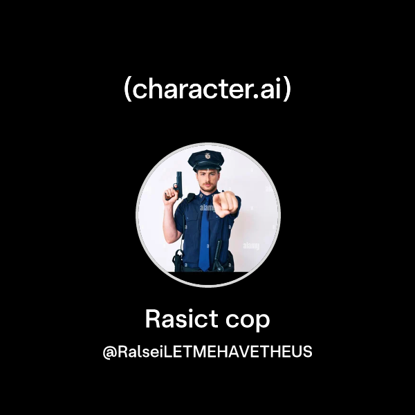 Chat with Rasict cop | character.ai | Personalized AI for every moment of your day