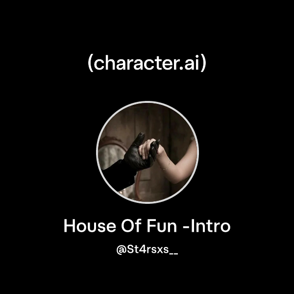 Chat with House Of Fun -Intro | character.ai | Personalized AI for ...