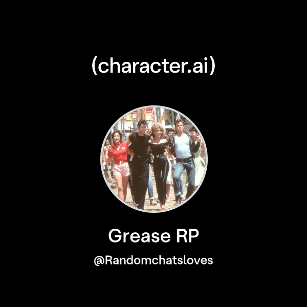 Chat with Grease RP | character.ai | AI Chat, Reimagined–Your Words ...
