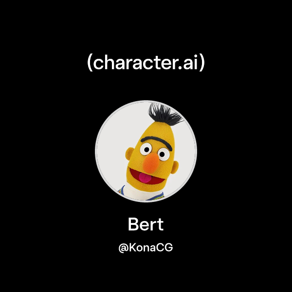 Chat with Bert | character.ai | AI Chat, Reimagined–Your Words. Your World.