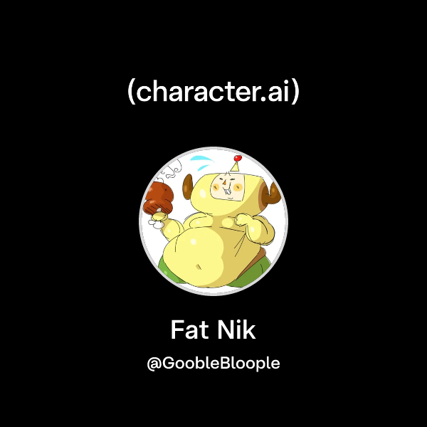 Chat with Fat Nik | character.ai | Personalized AI for every moment of ...
