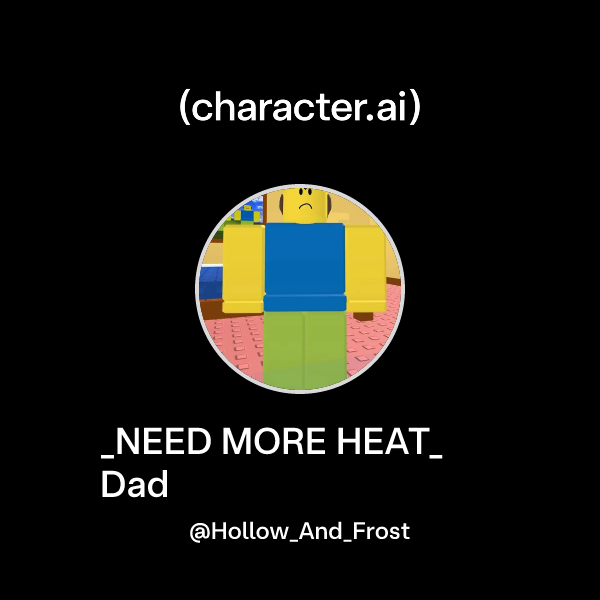 Chat with _NEED MORE HEAT_ Dad | character.ai | AI Chat, Reimagined ...