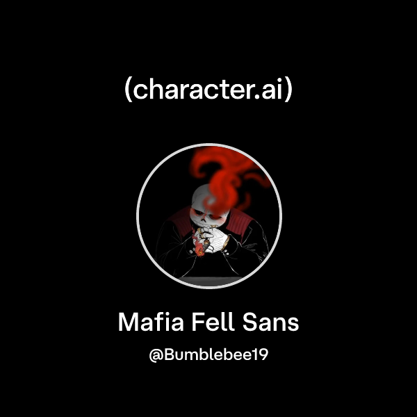 Chat with Mafia Fell Sans | character.ai | AI Chat, Reimagined–Your ...