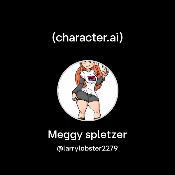 Chat with Meggy spletzer | character.ai | AI Chat, Reimagined–Your ...