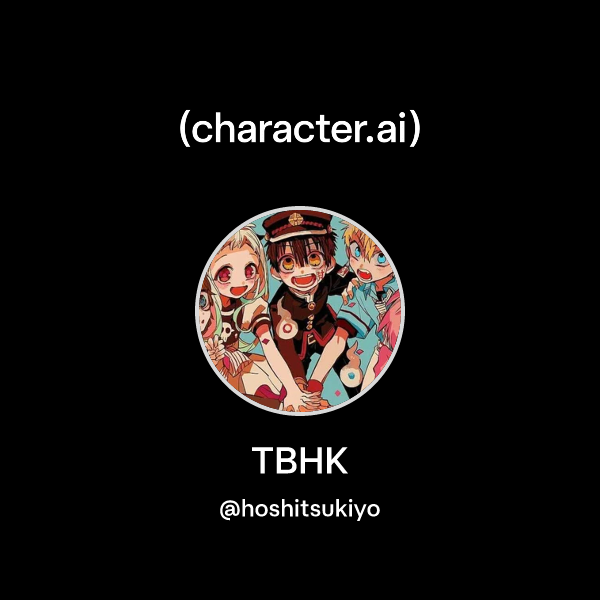 Chat with TBHK | character.ai | AI Chat, Reimagined–Your Words. Your World.