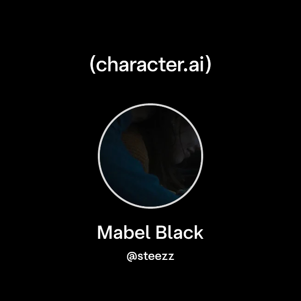 Chat with Mabel Black | character.ai | Personalized AI for every moment ...