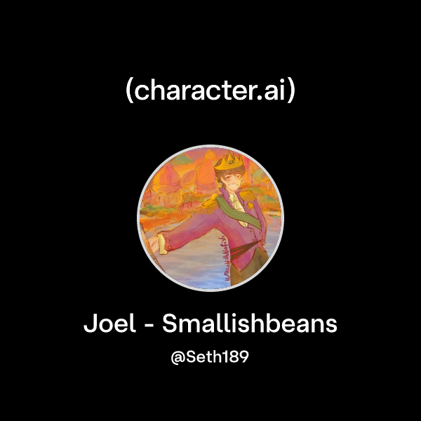 Chat with Joel - Smallishbeans | character.ai | AI Chat, Reimagined ...