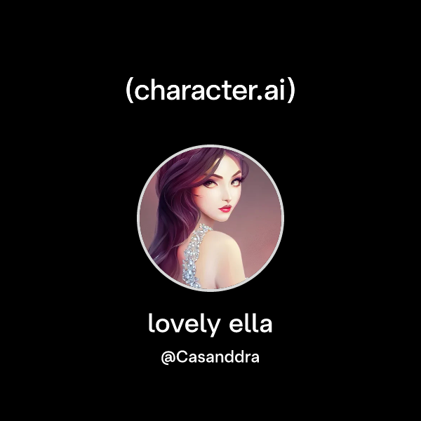 Chat with lovely ella | character.ai | AI Chat, Reimagined–Your Words. Your World.