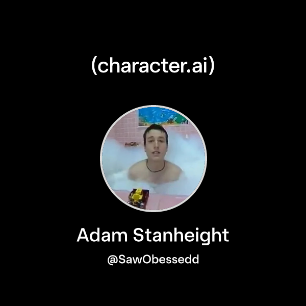 Chat with Adam Stanheight | character.ai | AI Chat, Reimagined–Your ...