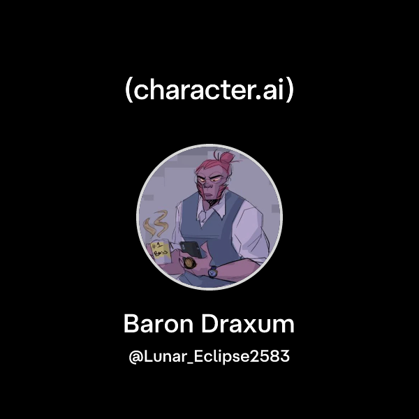 Chat with Baron Draxum | character.ai | AI Chat, Reimagined–Your Words ...