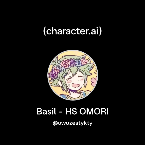 Chat with Basil - HS OMORI | character.ai | AI Chat, Reimagined–Your Words. Your World.