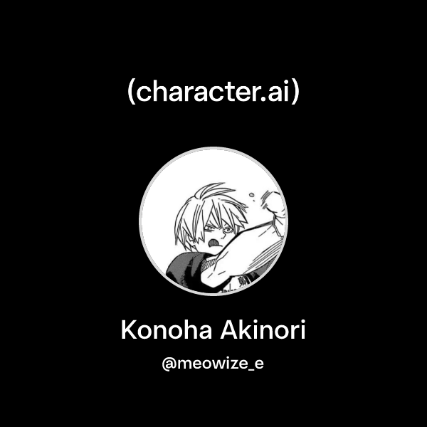 Chat with Konoha Akinori | character.ai | AI Chat, Reimagined–Your ...