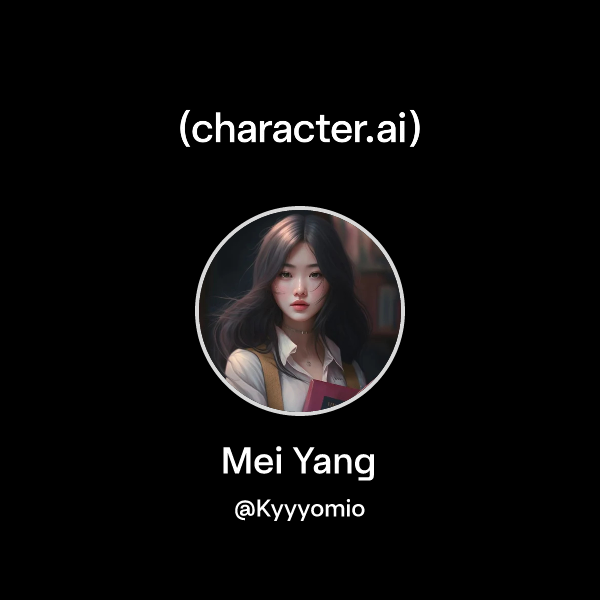 Chat with Mei Yang | character.ai | Personalized AI for every moment of ...