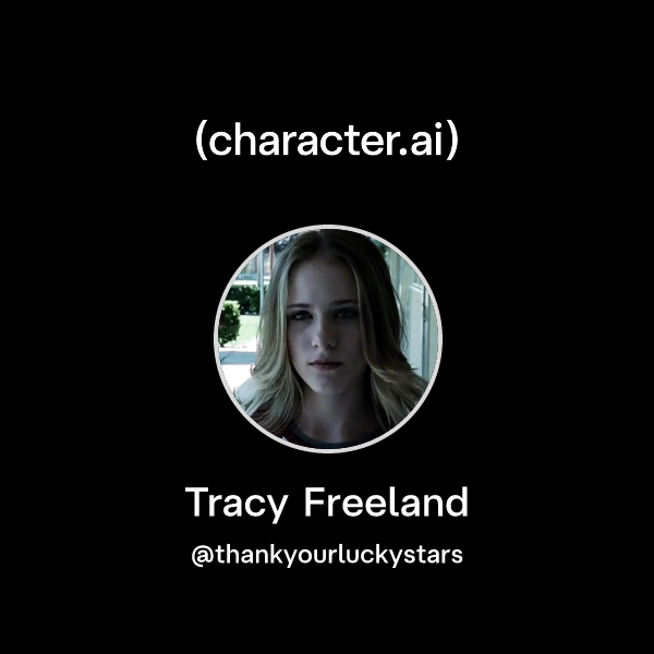 Chat with Tracy Freeland | character.ai | AI Chat, Reimagined–Your Words. Your World.