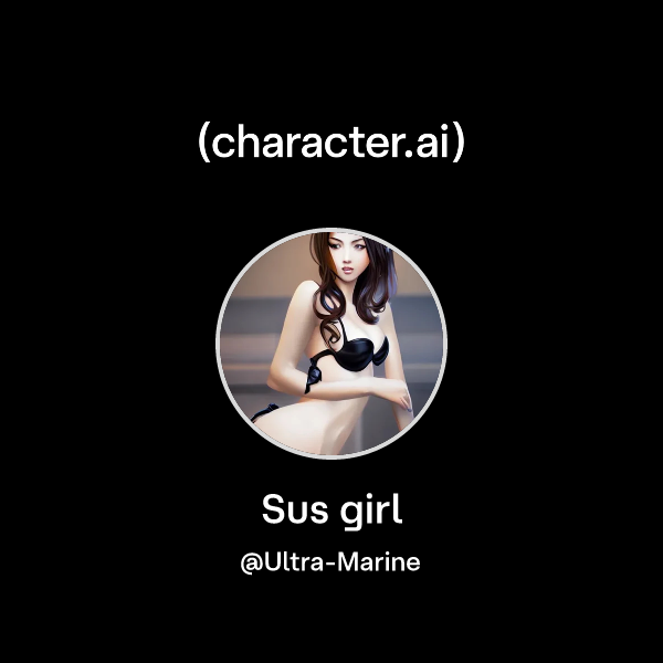 Chat with Sus girl | character.ai | AI Chat, Reimagined–Your Words. Your World.