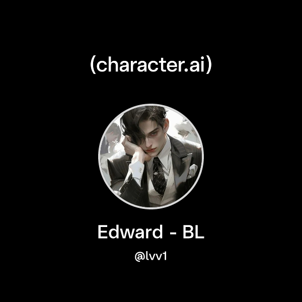 Chat with Edward - BL | character.ai | AI Chat, Reimagined–Your Words. Your World.