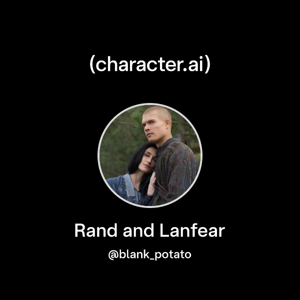 Chat with Rand and Lanfear | character.ai | AI Chat, Reimagined–Your ...