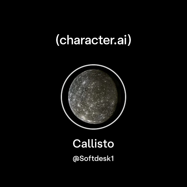 Chat with Callisto | character.ai | Personalized AI for every moment of ...