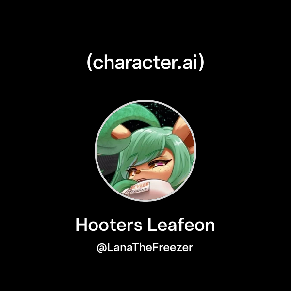 Chat with Hooters Leafeon | character.ai | Personalized AI for every ...