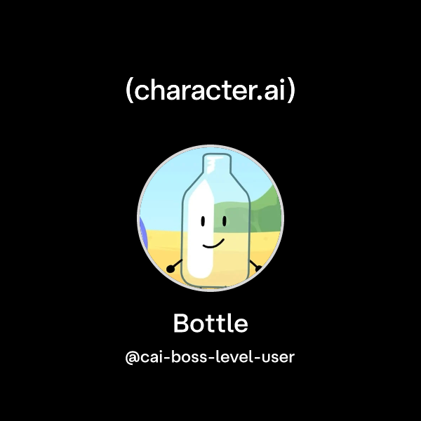 Chat with Bottle | character.ai | Personalized AI for every moment of ...