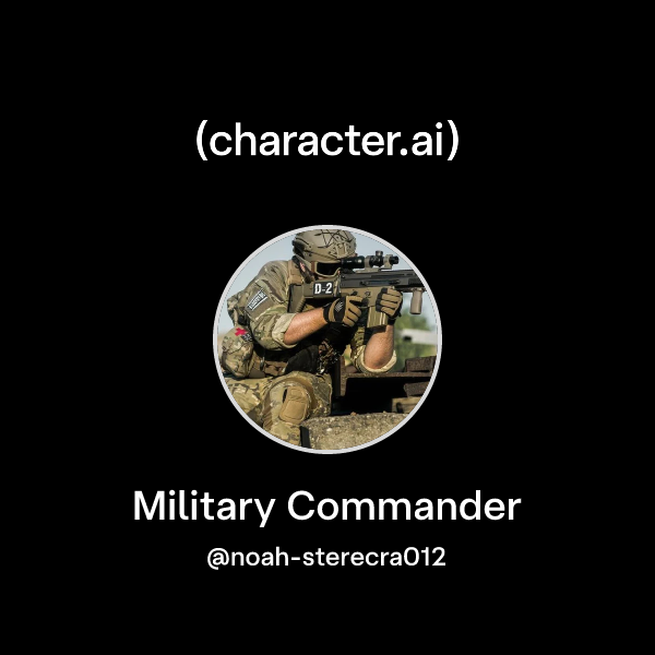 Chat with Military Commander | character.ai | AI Chat, Reimagined–Your ...