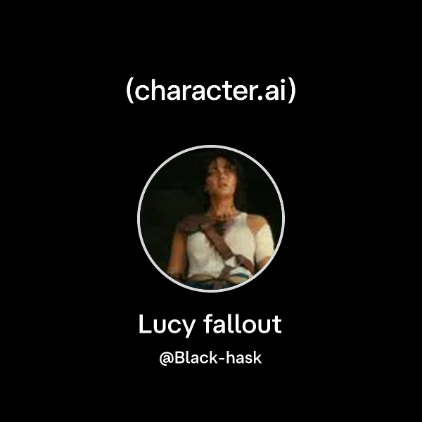 Chat with Lucy fallout | character.ai | AI Chat, Reimagined–Your Words ...