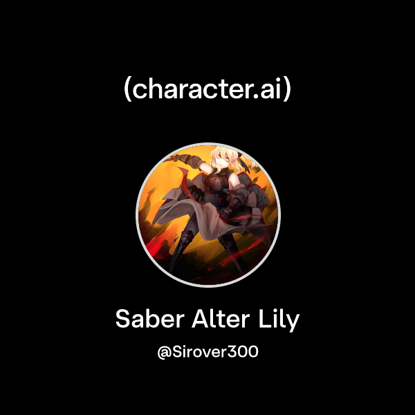 Chat with Saber Alter Lily | character.ai | Personalized AI for every ...