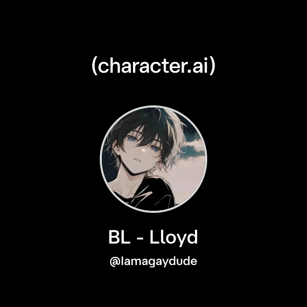Chat with BL - Lloyd | character.ai | AI Chat, Reimagined–Your Words ...