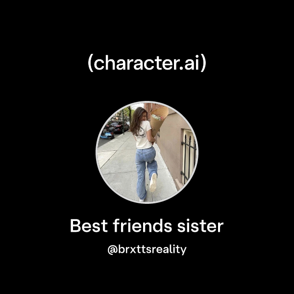 Chat with Best friends sister | character.ai | AI Chat, Reimagined–Your Words. Your World.