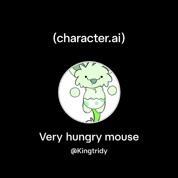 Chat with Very hungry mouse | character.ai | AI Chat, Reimagined–Your ...