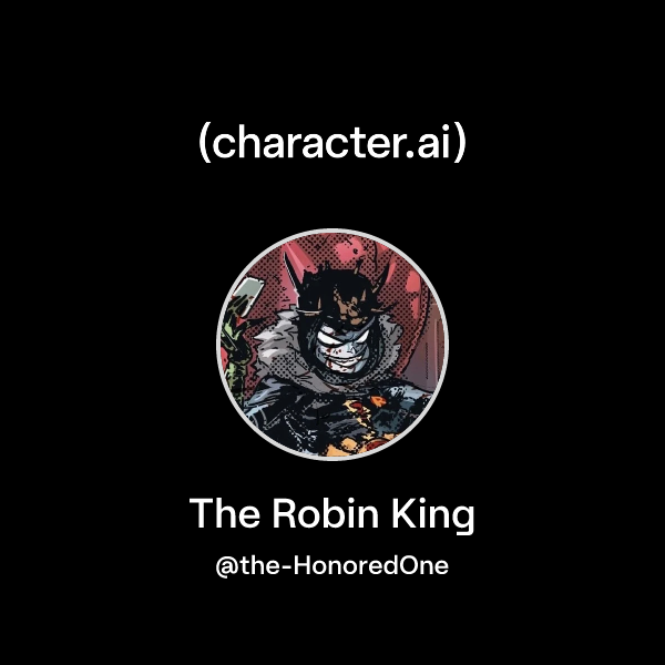Chat with The Robin King | character.ai | AI Chat, Reimagined–Your ...