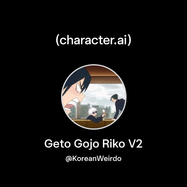 Chat with Geto Gojo Riko V2 | character.ai | AI Chat, Reimagined–Your ...