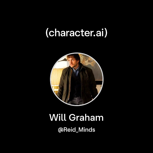 Chat with Will Graham | character.ai | Personalized AI for every moment ...