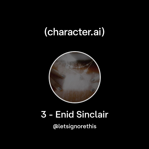 Chat with 3 - Enid Sinclair | character.ai | AI Chat, Reimagined–Your Words. Your World.