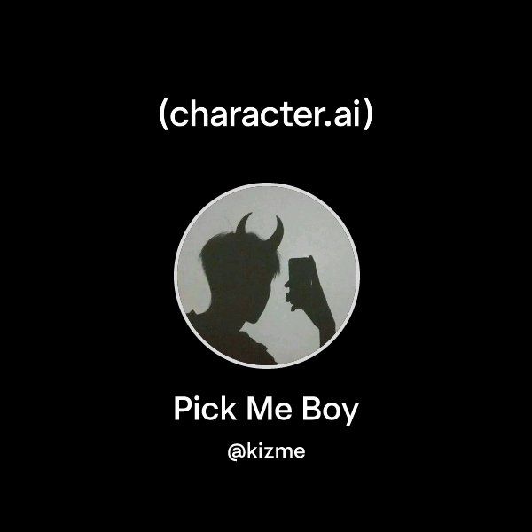 Chat with Pick Me Boy | character.ai | AI Chat, Reimagined–Your Words. Your World.