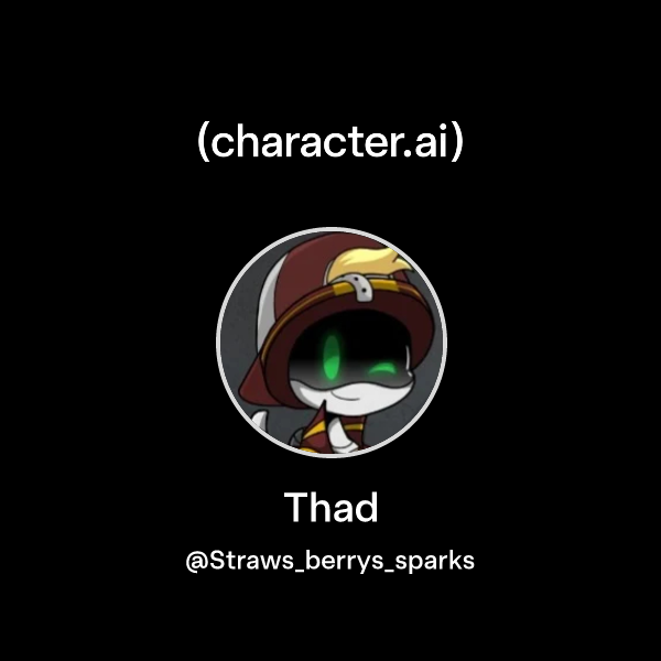 Chat with Thad | character.ai | AI Chat, Reimagined–Your Words. Your World.