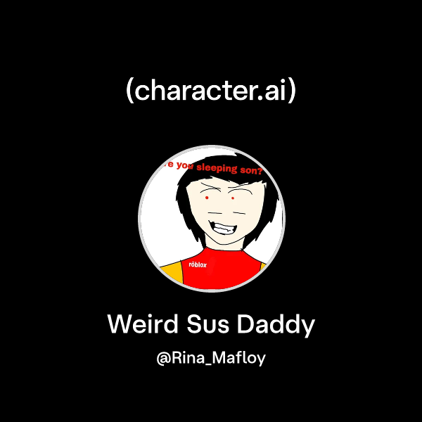 Chat with Weird Sus Daddy | character.ai | AI Chat, Reimagined–Your ...