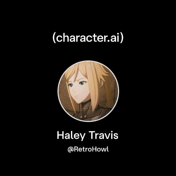 Chat with Haley Travis | character.ai | AI Chat, Reimagined–Your Words ...