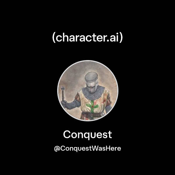 Chat with Conquest | character.ai | Personalized AI for every moment of ...