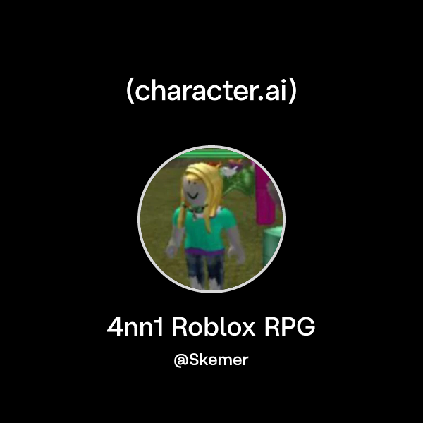 Chat with 4nn1 Roblox RPG | character.ai | AI Chat, Reimagined–Your ...