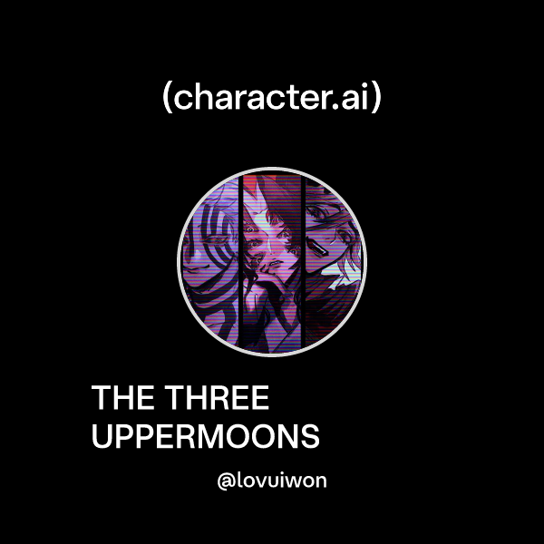 Chat with THE THREE UPPERMOONS | character.ai | AI Chat, Reimagined ...