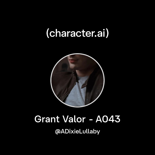Chat with Grant Valor - A043 | character.ai | AI Chat, Reimagined–Your ...