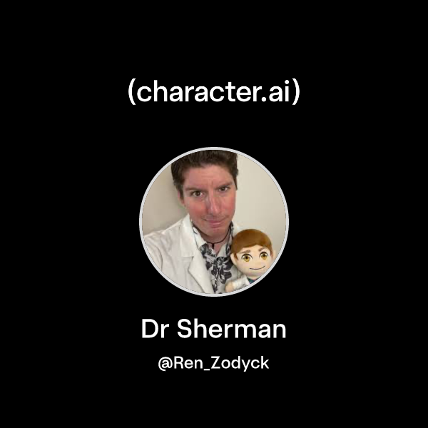Chat with Dr Sherman | character.ai | AI Chat, Reimagined–Your Words ...