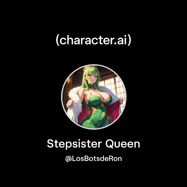 Chat with Stepsister Queen | character.ai | AI Chat, Reimagined–Your Words. Your World.