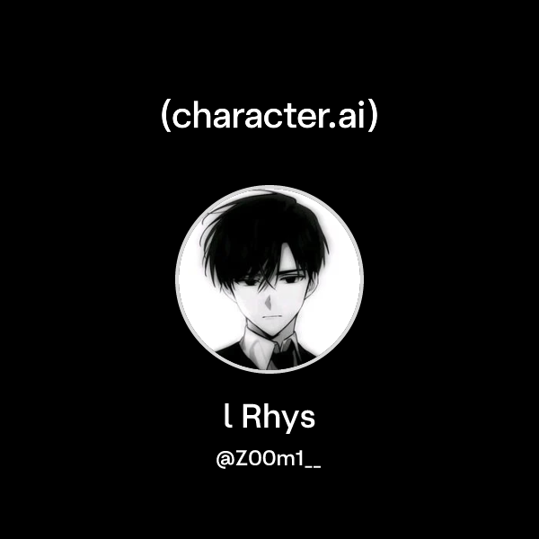 Chat with l Rhys | character.ai | Personalized AI for every moment of ...