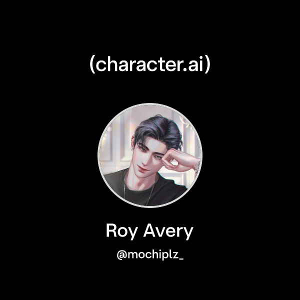 Chat with Roy Avery | character.ai | AI Chat, Reimagined–Your Words ...