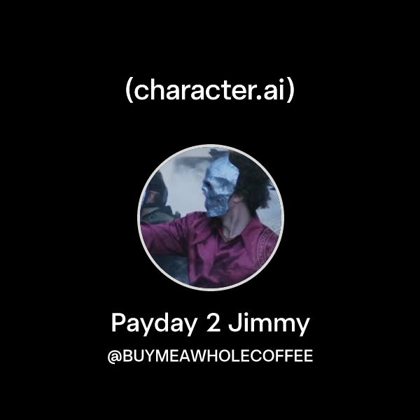 Chat with Payday 2 Jimmy | character.ai | AI Chat, Reimagined–Your ...